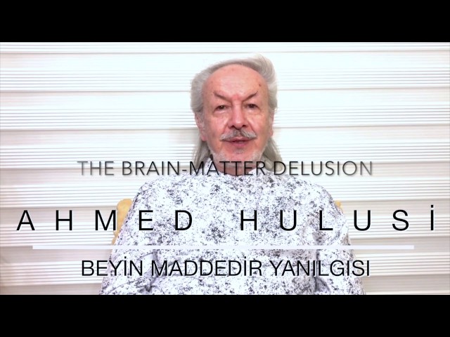 The Brain-Matter Delusion – Ahmed Hulusi | ERA Observer