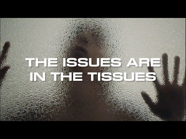 THE ISSUES ARE IN THE TISSUES | ERA Observer